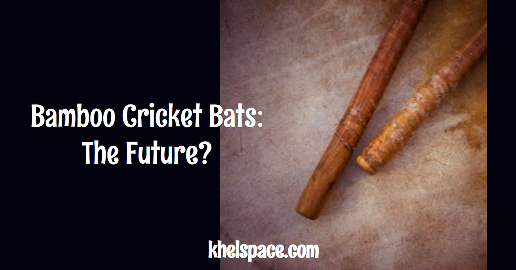 "Are Bamboo Cricket Bats the Future of the Sport?" – KHELSPACE
